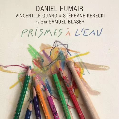 Prismes à l'eau/DANIEL HUMAIR/ダニエル・ユメール/ヨーロッパ・ジャズの巨匠ドラマー、ダニエル・ユメールの2024 ...