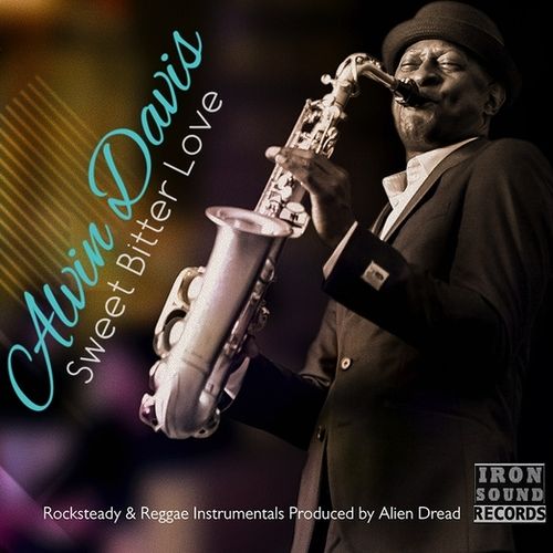 SWEET BITTER LOVE/ALVIN DAVIS & ALIEN DREAD /ジャズ、ソウル、R&B、レゲエが見事にクロスオーバー ...