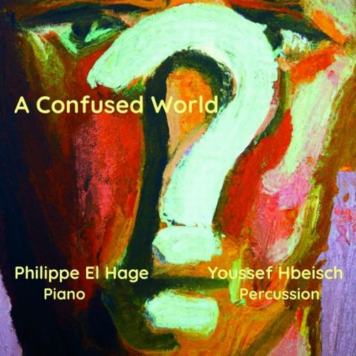 Confused World/PHILIPPE EL HAGE/ピアニスト/コンポーザー、フィリップ・エル・ハーゲの2024年新作｜JAZZ ...