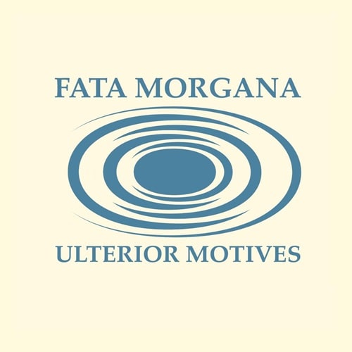 ULTERIOR MOTIVES/FATA MORGANA/幻の1993年UKカルト・プログレッシヴハウスがリイシュー! ｜CLUB ...
