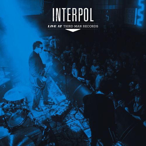 LIVE AT THIRD MAN RECORDS (LP)/INTERPOL/インターポール/00年代を代表するUSロック・バンドの一発録り ...