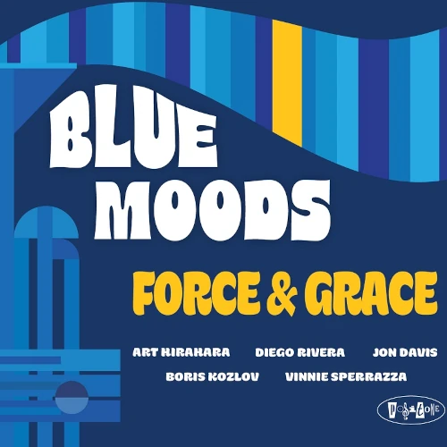 Force & Grace /BLUE MOODS/ブルー・ムーズ/《POSI-TONE》発”ブルー・ムーズ"シリーズ最新作「フォース&グレイス」はフレディ・ハバード作品集｜JAZZ｜ディスク ...