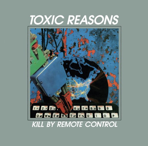 KILL BY REMOTE CONTROL (LP)/TOXIC REASONS/トキシック・リーズンズ/USオハイオ州の伝説的パンクバンド ...