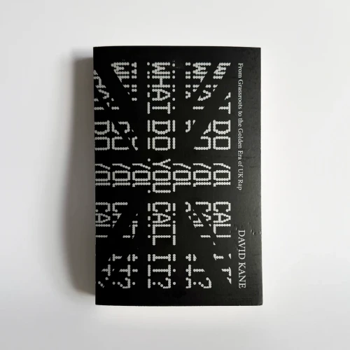 WHAT DO YOU CALL IT? - FROM GRASSROOTS TO THE GOLDEN ERA OF UK RAP ...