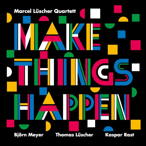Make Things Happen/MARCEL LUSCHER/スイス出身のサックス及びクラリネット奏者、マーセル・ルシャー率いる ...