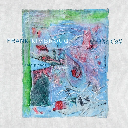 Call/FRANK KIMBROUGH/フランク・キンブロウ/四半世紀にわたってマリア・シュナイダー・オーケストラで活躍した鬼才ピアニスト ...