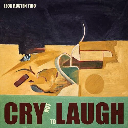 Cry Not To Laugh(LP)/LEON ROSTEN ODYSSEY/ノルウェーのピアニスト、レオン・ロステン・トリオの2025年 ...