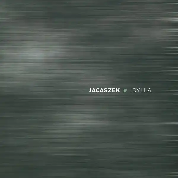 IDYLLA [CD]/JACASZEK/『自然』を題材にしたトリロジーの第3部｜NOISE / AVANT-GARDE｜ディスクユニオン ...