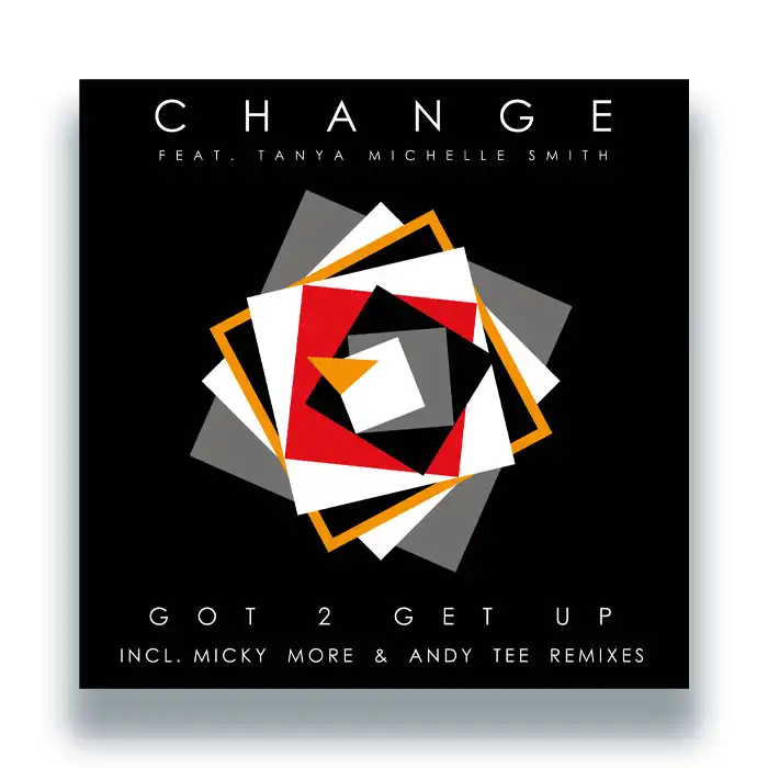 GOT 2 GET UP (INCL. MICKY MORE & ANDY TEE REMIXES)/CHANGE FEATURING ...