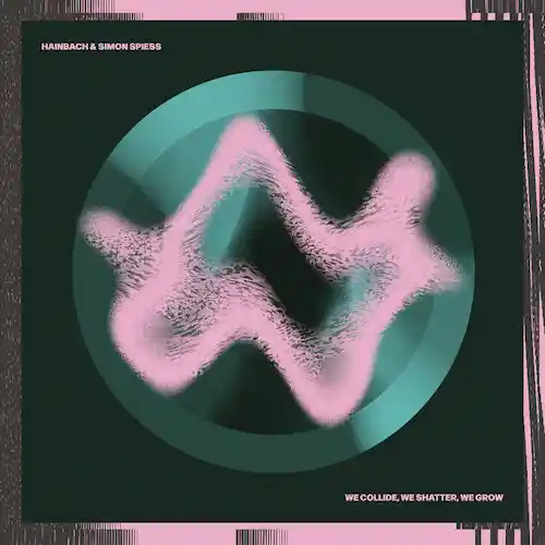 WE COLLIDE, WE SHATTER, WE GROW (BLACK VINYL)/HAINBACH & SIMON SPIESS ...