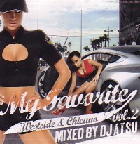 MY FAVORITE - WESTSIDE & CHICANO VOL.2/DJ ATSU｜HIPHOP/R&B｜ディスクユニオン･オンラインショップ｜diskunion.net