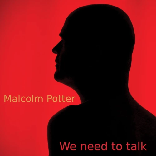 We need to talk/MALCOLM POTTER/マルコルム・ポッター/ベース奏者、シンガー、マルコム・ポッターの2025年作 ...