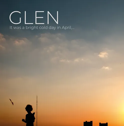 IT WAS A BRIGHT COLD DAY IN APRIL.../GLEN/統御されたミニマルな進行の枠組みの中で衝動的な ...