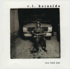 TOO BAD JIM/R.L. BURNSIDE/R.L. バーンサイド｜SOUL/BLUES/GOSPEL｜ディスクユニオン･オンライン ...