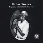GEORGE MITCHELL COLLECTION VOL.7 (7")/OTHAR TURNER｜SOUL/BLUES/GOSPEL ...