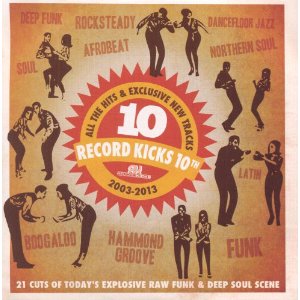 2003 - 2013 RECORD KICKS 10TH: ALL THE HITS AND EXCLUSIVE NEW TRACKS/V ...