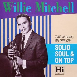 SOLID SOUL + ON TOP / ソリッド・ソウル + オン・トップ (国内盤 帯 解説付 2 ON 1)/WILLIE MITCHELL/ウィリー・ミッチェル｜SOUL/BLUES ...