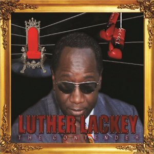 THE CONTENDER (ペーパースリーヴ仕様)/LUTHER LACKEY/ルーサー・ラッキー｜SOUL/BLUES/GOSPEL ...