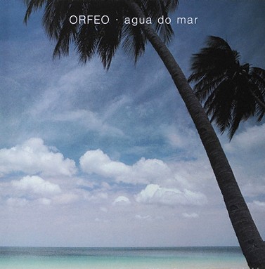 AGUA DO MAR/ORFEO｜LATIN/BRAZIL/WORLD｜ディスクユニオン･オンラインショップ｜diskunion.net