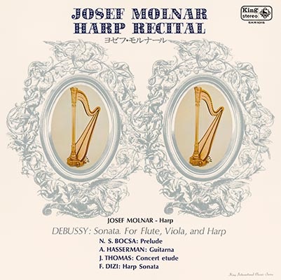 HARP RECITAL / ハープ・リサイタル/JOSEF MOLNAR/ヨセフ・モルナール/キングレコード秘蔵音源｜CLASSIC ...