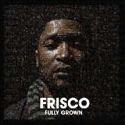 Fully Grown/FRISCO (GRIME)｜CLUB/DANCE｜ディスクユニオン･オンラインショップ｜diskunion.net