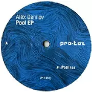 Pool EP/ALEX DANILOV ｜CLUB/DANCE｜ディスクユニオン･オンラインショップ｜diskunion.net