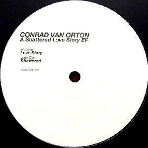 Shattered Love Story EP/CONRAD VAN ORTON｜CLUB/DANCE｜ディスクユニオン･オンラインショップ｜diskunion.net