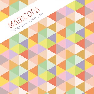 PASTEL LOVE PART TWO/MARICOPA｜CLUB/DANCE｜ディスクユニオン･オンラインショップ｜diskunion.net