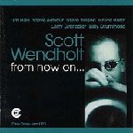 FROM NOW ON/SCOTT WENDHOLT/スコット・ウェンドホルト｜JAZZ｜ディスクユニオン･オンラインショップ ...