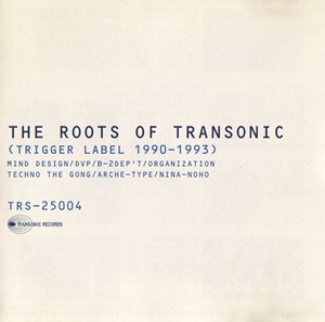ROOTS OF TRANSONIC(TRIGGER LABEL 1990-1993)/V.A. (TRANSONIC)｜CLUB/DANCE ...