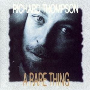 RARE THING/RICHARD THOMPSON/リチャード・トンプソン｜PROGRESSIVE ROCK｜ディスクユニオン･オンライン ...