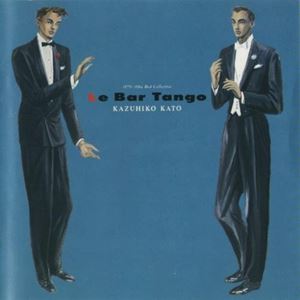 Le Bar Tango/KAZUHIKO KATO/加藤和彦｜日本のロック｜ディスクユニオン･オンラインショップ｜diskunion.net