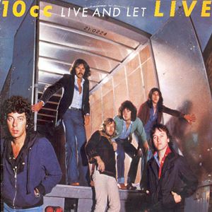 LIVE AND LET LIVE/10CC/テンシーシー｜OLD ROCK｜ディスクユニオン･オンラインショップ｜diskunion.net