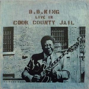 LIVE IN COOK COUNTY JAIL/B.B. KING/B.B.キング｜SOUL/BLUES/GOSPEL｜ディスクユニオン ...