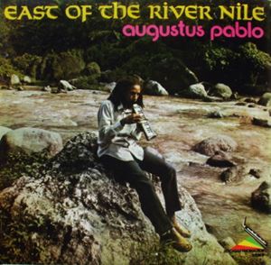 EAST OF THE RIVER NILE/AUGUSTUS PABLO/オーガスタス・パブロ｜REGGAE｜ディスクユニオン･オンラインショップ｜diskunion.net
