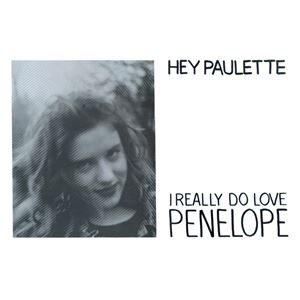 I REALLY DO LOVE PENELOPE/HEY PAULETTE｜ROCK / POPS / INDIE｜ディスクユニオン ...
