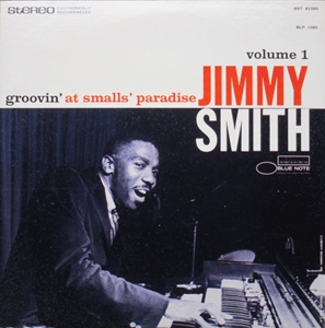 GROOVIN' AT SMALLS' PARADISE VOLUME 1/JIMMY SMITH/ジミー・スミス｜JAZZ｜ディスクユニオン ...