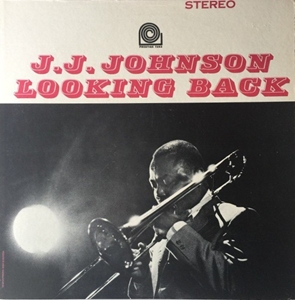 LOOKING BACK/J.J.JOHNSON (JAY JAY JOHNSON)/J.J. ジョンソン｜JAZZ｜ディスクユニオン･オンラインショップ｜diskunion.net