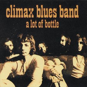 LOT OF BOTTLE/CLIMAX BLUES BAND/クライマックス・ブルース・バンド｜OLD ROCK｜ディスクユニオン･オンラインショップ｜diskunion.net