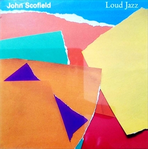LOUD JAZZ / ラウド・ジャズ/JOHN SCOFIELD/ジョン・スコフィールド｜JAZZ｜ディスクユニオン･オンラインショップ｜diskunion.net