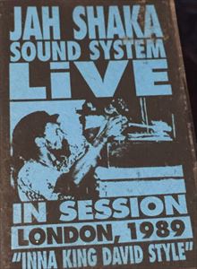 JAH SHAKA SOUND SYSTEM LIVE IN SESSION LONDON 1989 INNA KING DAVID SYLE ...