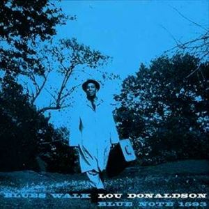 BLUES WALK/LOU DONALDSON/ルー・ドナルドソン｜JAZZ｜ディスクユニオン･オンラインショップ｜diskunion.net