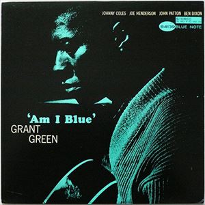 AM I BLUE/GRANT GREEN/グラント・グリーン｜JAZZ｜ディスクユニオン･オンラインショップ｜diskunion.net