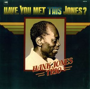 HAVE YOU MET THIS JONES? /HANK JONES/ハンク・ジョーンズ｜JAZZ｜ディスクユニオン･オンラインショップ｜diskunion.net