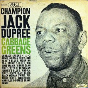 CABBAGE GREENS/CHAMPION JACK DUPREE/チャンピオン・ジャック・デュプリー｜SOUL/BLUES/GOSPEL ...