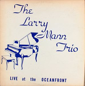 LIVE AT THE OCEANFRONT/LARRY MANN TRIO｜JAZZ｜ディスクユニオン･オンラインショップ ...