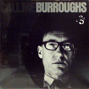 CALL ME BURROUGHS/WILLIAM S. BURROUGHS/ウイリアム・S・バロウズ｜NOISE / AVANT-GARDE ...