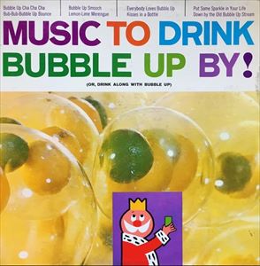MUSIC TO DRINK BUBBLE UP BY (OR DRINK ALONG WITH BUBBLE UP)/RANDY ...