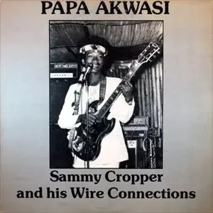 PAPA AKWASI/SAMMY CROPPER AND HIS WIRE CONNECTIONS｜LATIN/BRAZIL/WORLD ...