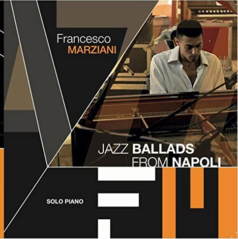 Jazz Ballad From Napoli/FRANCESCO MARZIANI/フランチェスコ・マルジニアーニ/ジャジ-な視点で叙情的な ...